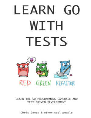 Learn Go with Tests | Chris James | download on Z-Library