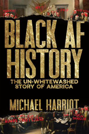 Black AF History: The Un-Whitewashed Story of America | Michael Harriot ...
